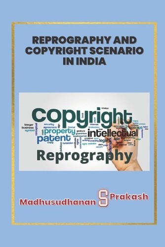 Reprography and Copyright Scenario in India by Madhusudhanan S ...