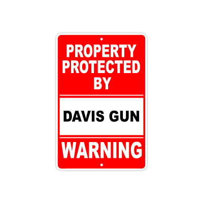 Property Protected By DAVIS GUN Gun Pistol Rifle Warning Ammo Aluminum ...