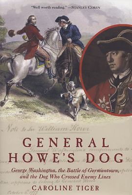 General Howe's Dog: George Washington, the Battle for Germantown, and ...