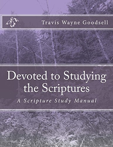 DEVOTED TO STUDYING THE SCRIPTURES: A SCRIPTURE STUDY By Travis Wayne ...