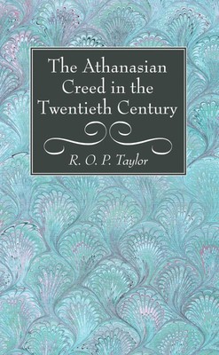 The Athanasian Creed in the Twentieth Century by R.O.P. Taylor (English ...