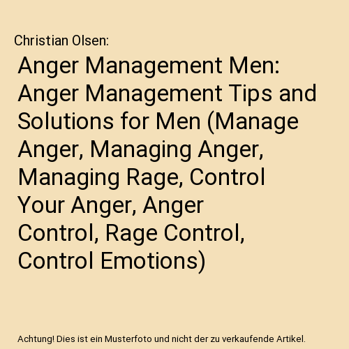 Anger Management Men: Anger Management Tips and Solutions for Men ...