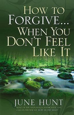 How to Forgive...When You Don't Feel Like It - 0736921486, paperback ...