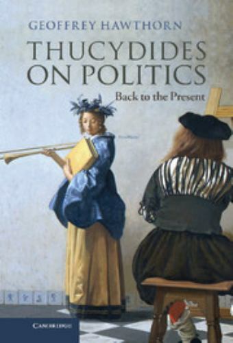 Thucydides on Politics : Back to the Present by Geoffrey Hawthorn (2014 ...