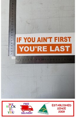 IF YOU AIN'T FIRST YOU'RE LAST BUMPER STICKER, VINYL DECAL, CARS ...