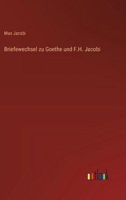 Briefewechsel zu Goethe und F.H. Jacobi by Max Jacobi Hardcover Book | eBay