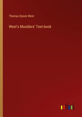 Thomas Dyson West | West's Moulders' Text-book | Taschenbuch | Englisch ...