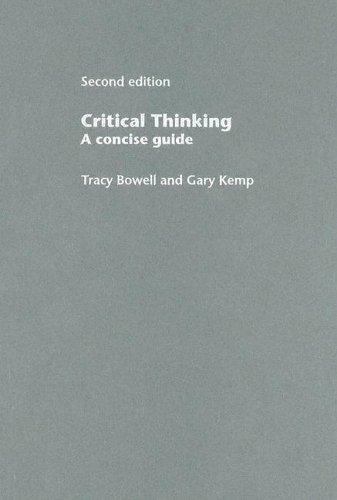Critical Thinking : A Concise Guide by Tracy Bowell and Gary Kemp (2005 ...