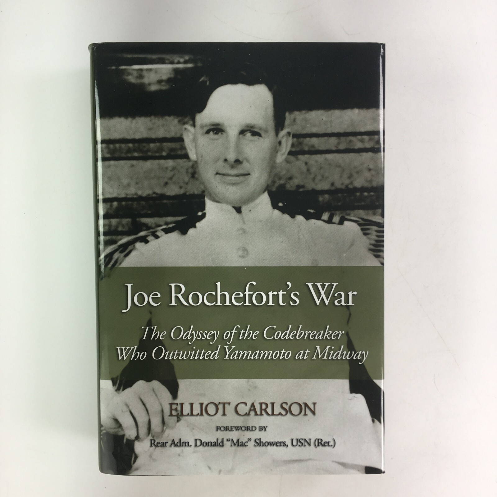 Joe Rochefort's War The Odyssey Of The Code.. by Elliot Carson (2011 ...