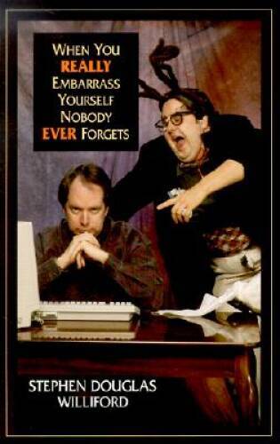 When You Really Embarrass Yourself: Nobody Ever Forgets - Hardcover ...