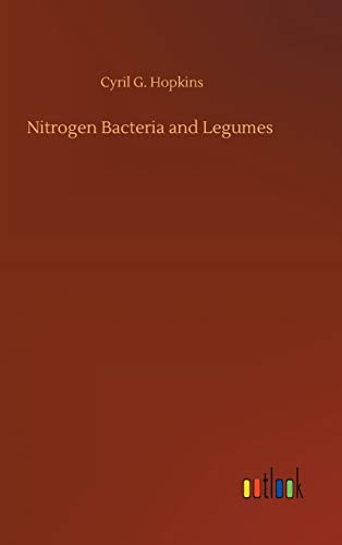 Nitrogen Bacteria and Legumes by Cyril G Hopkins NEW BOOK | eBay
