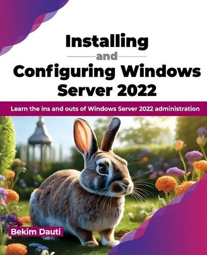 Bekim Dauti Installing and Configuring Windows Server 2022 (Poche ...