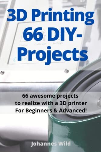 3D Printing | 66 DIY-Projects 66 awesome projects to realize with a 3D ...