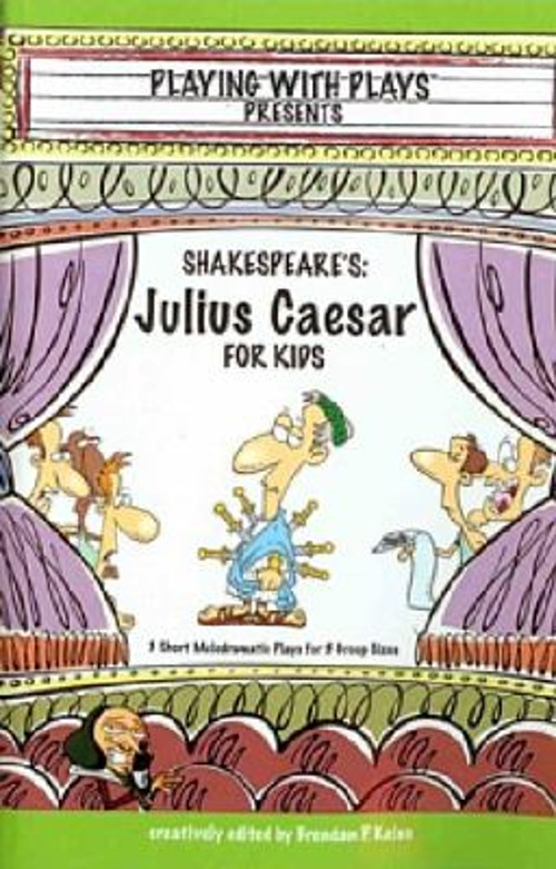 Shakespeare's Julius Caesar for Kids : 3 Short Melodramatic Plays ...