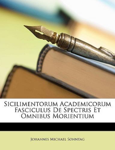 Sicilimentorum Academicorum Fasciculus de Spectris et Omnibus ...