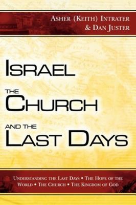 Israel, the Church and the Last Days Paperback Keith Intrater ...