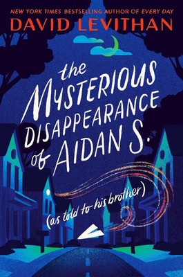 The Mysterious Disappearance of Aidan S. (as told to his brother) by ...