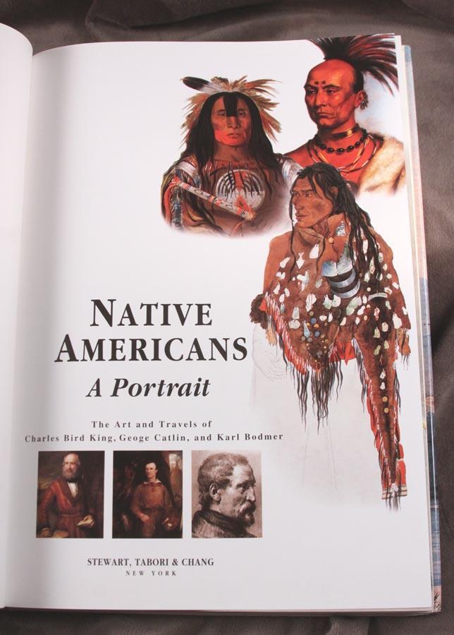 NATIVE AMERICANS A Portrait Art & Travels of Chas Bird King, Catlin ...