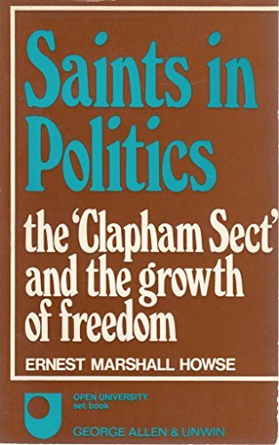 Saints in Politics: "Clapham Sect" and the ... by Howse, Ernest Marsha ...