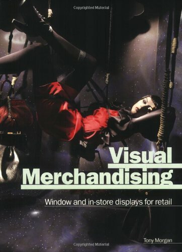 Visual Merchandising: Window and In-Store Displays ... by Tony Morgan ...