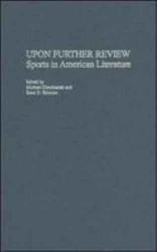 Upon Further Review : Sports in American Literature by Michael ...