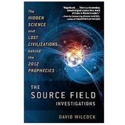 The Source Field Investigations: The Hidden Science and Lost ...