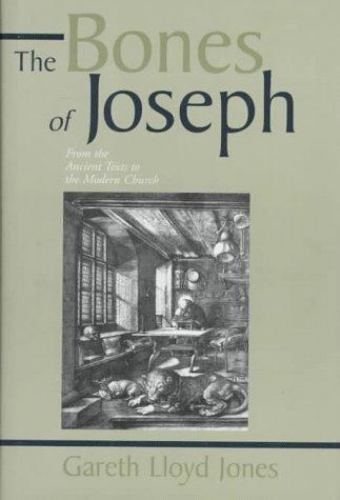 Bones of Joseph : From the Ancient Texts to the Modern Church by Gareth ...