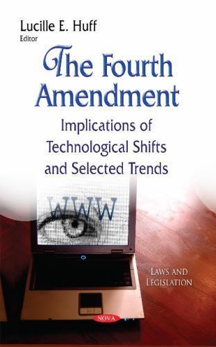 Fourth Amendment : Implications of Technological Shifts and Selected ...
