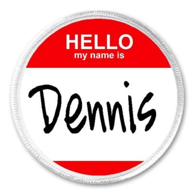 Hello My Name Is Dennis - 3" Sew / Iron On Patch Badge Tag Label ...