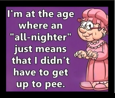 I'm At The Age Where an "All-Nighter" Means I Didn't Pee Refrigerator ...