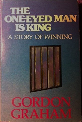 The One Eyed Man Is King: A Story of Winning by Graham 9780961635305 | eBay