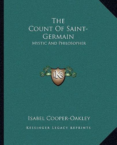Count of Saint-Germain : Mystic and Philosopher by Isabel Cooper-Oakley ...