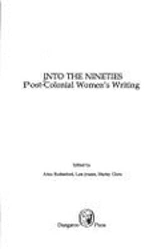 Into the Nineties: Post-Colonial Women's Writing by Anna Rutherford ...
