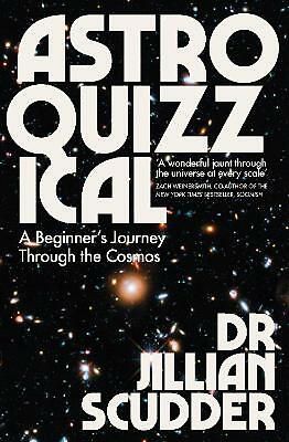 Astroquizzical : A Beginner's Journey Through the Cosmos by Jillian ...