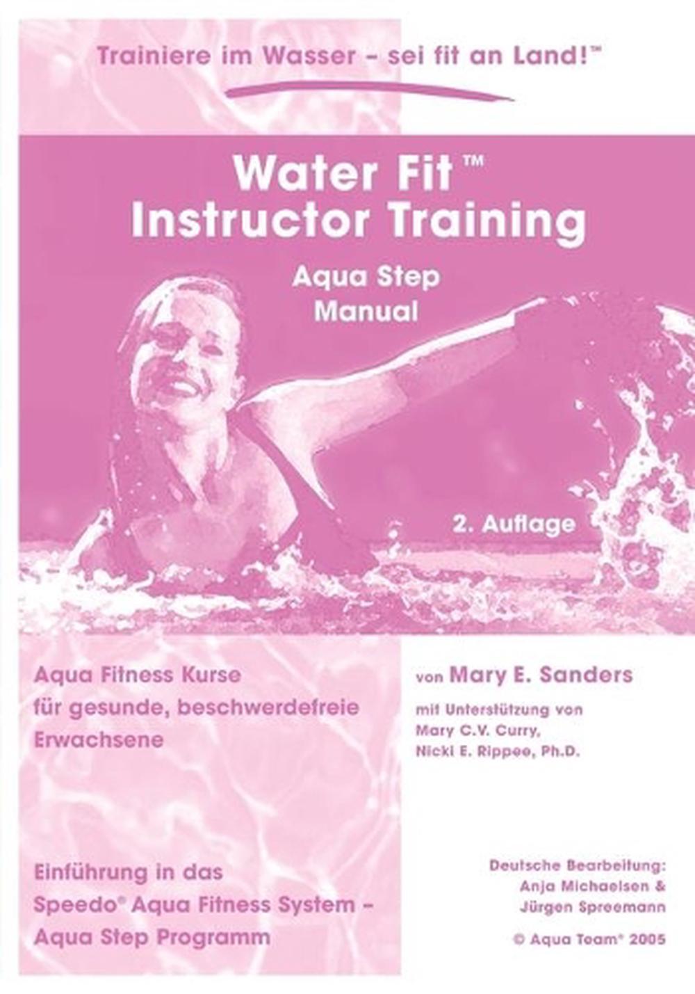 Water Fit Instructor Training - Aqua Step Manual by Mary E. Sanders ...