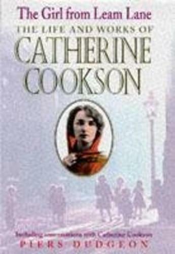 The Girl From Leam Lane Life and Writing of Catherine Cookson by Piers ...