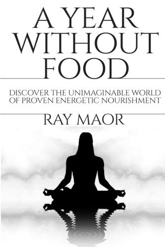 A YEAR WITHOUT FOOD: DISCOVER THE UNIMAGINABLE WORLD OF By Ray Maor ...