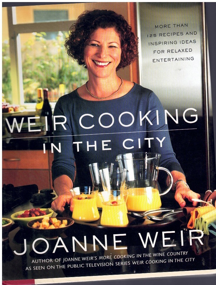 WEIR COOKING IN THE CITY More Than 125 Recipes and Inspiring Ideas for ...