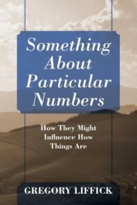 Something About Particular Numbers: How They Might Influence How Things ...