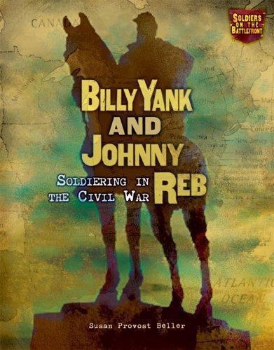 Billy Yank and Johnny Reb : Soldiering in the Civil War by Susan ...