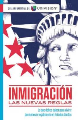 InmigraciÃ³n. Las nuevas reglas. GuÃ­a informativa de Univision ...