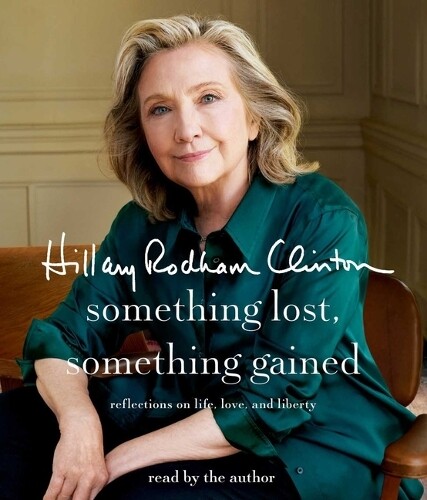 Hillary Rodham Clinton Something Lost, Something Gained (CD ...