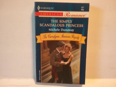 The Simply Scandalous Princess [Harlequin American Romance, No. 921 ...