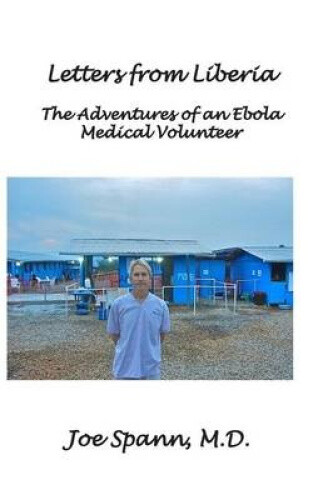 Letters from Liberia: The Adventures of an Ebola Medical Volunteer | eBay