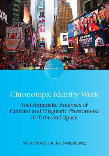 Encounters Ser.: Chronotopic Identity Work : Sociolinguistic Analyses ...