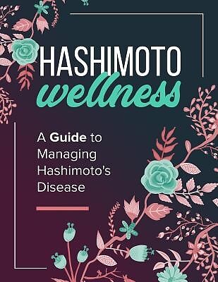Hashimoto Wellness: A Guide to Managing Hashimoto's Disease by Byrne ...