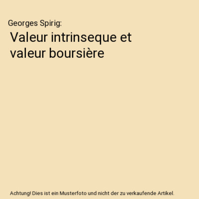 Valeur intrinseque et valeur boursière, Georges Spirig | eBay