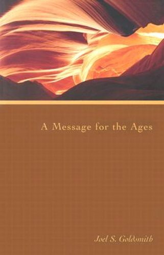 A Message for the Ages by Joel S Goldsmith: New 9781889051642| eBay