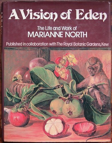 A vision of Eden: The life and work of Marianne North By Mariann ...