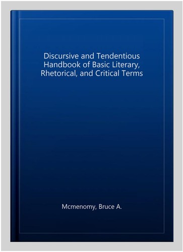 A Discursive and Tendentious Handbook of Basic Literary, Rhetorical ...